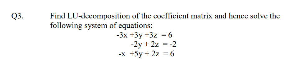 Solved Q3. Find LU-decomposition of the coefficient matrix | Chegg.com