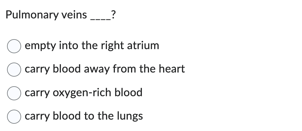 Solved Pulmonary veins ?empty into the right atriumcarry | Chegg.com