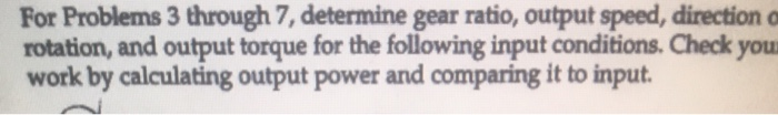 Solved For Problems 3 through 7, determine gear ratio, | Chegg.com