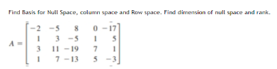 Solved Find Basis for Null Space, column space and Row | Chegg.com