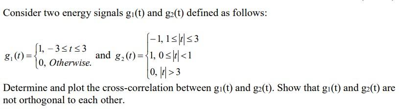 Solved Consider two energy signals g1(t) and g2(t) defined | Chegg.com