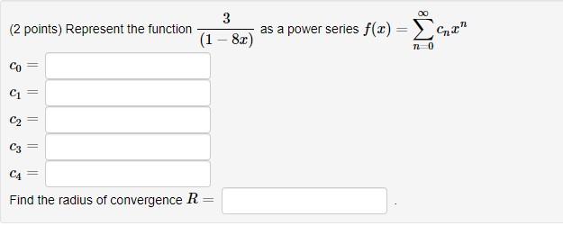 Solved 00 (2 points) Represent the function 3 (1 - 8x) as a | Chegg.com
