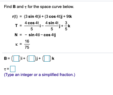 Solved Find B and t for the space curve below. r(t) = (3 sin | Chegg.com