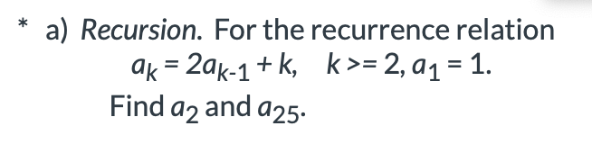 Solved a) ﻿Recursion. For the recurrence | Chegg.com