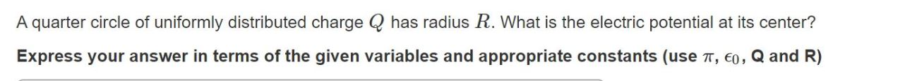 Solved A quarter circle of uniformly distributed charge Q | Chegg.com