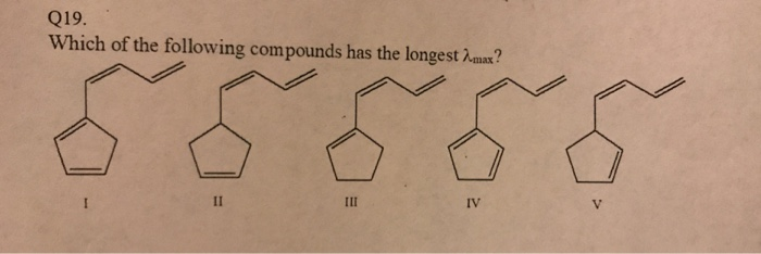 Solved Q19. Which of the following compounds has the longest | Chegg.com