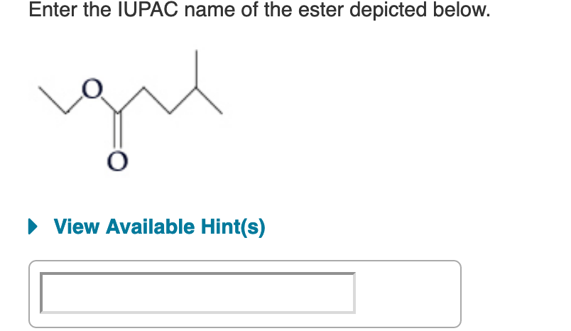 Solved Enter the IUPAC name of the ester depicted below. | Chegg.com