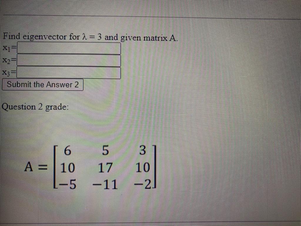 Solved Find eigenvector for ^ = 3 and given matrix A. X3= | Chegg.com