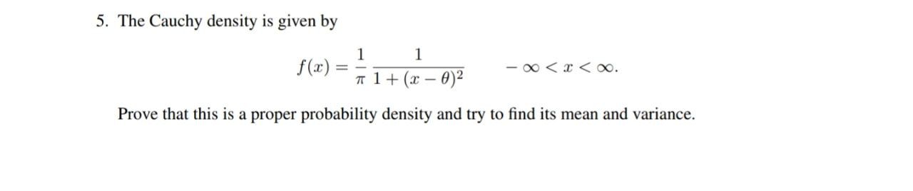 Solved 5. The Cauchy density is given by f(x) = 1 1 7 1 + (x | Chegg.com