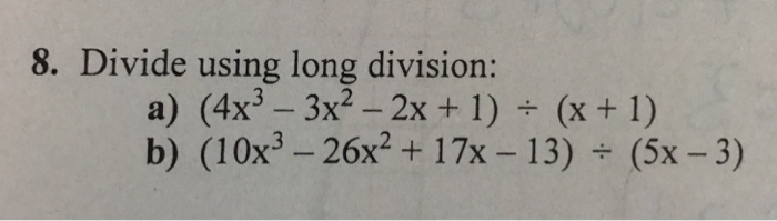 Solved 8. Divide using long division: a) (4x3 -3x2 -2x +1) | Chegg.com