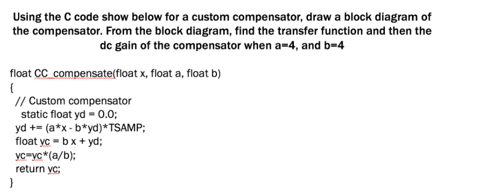 Solved Using the C code show below for a custom compensator, | Chegg.com