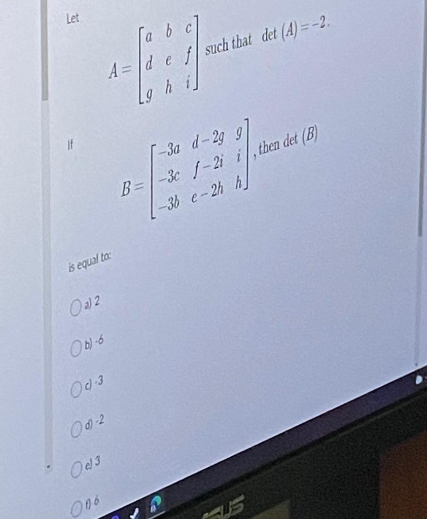 Solved Let Q [a b c A = d e f such that det (A) =-2. 19 It | Chegg.com