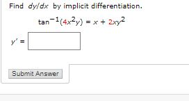Solved Find dy/dx by implicit differentiation. tan-+(4x2y) = | Chegg.com