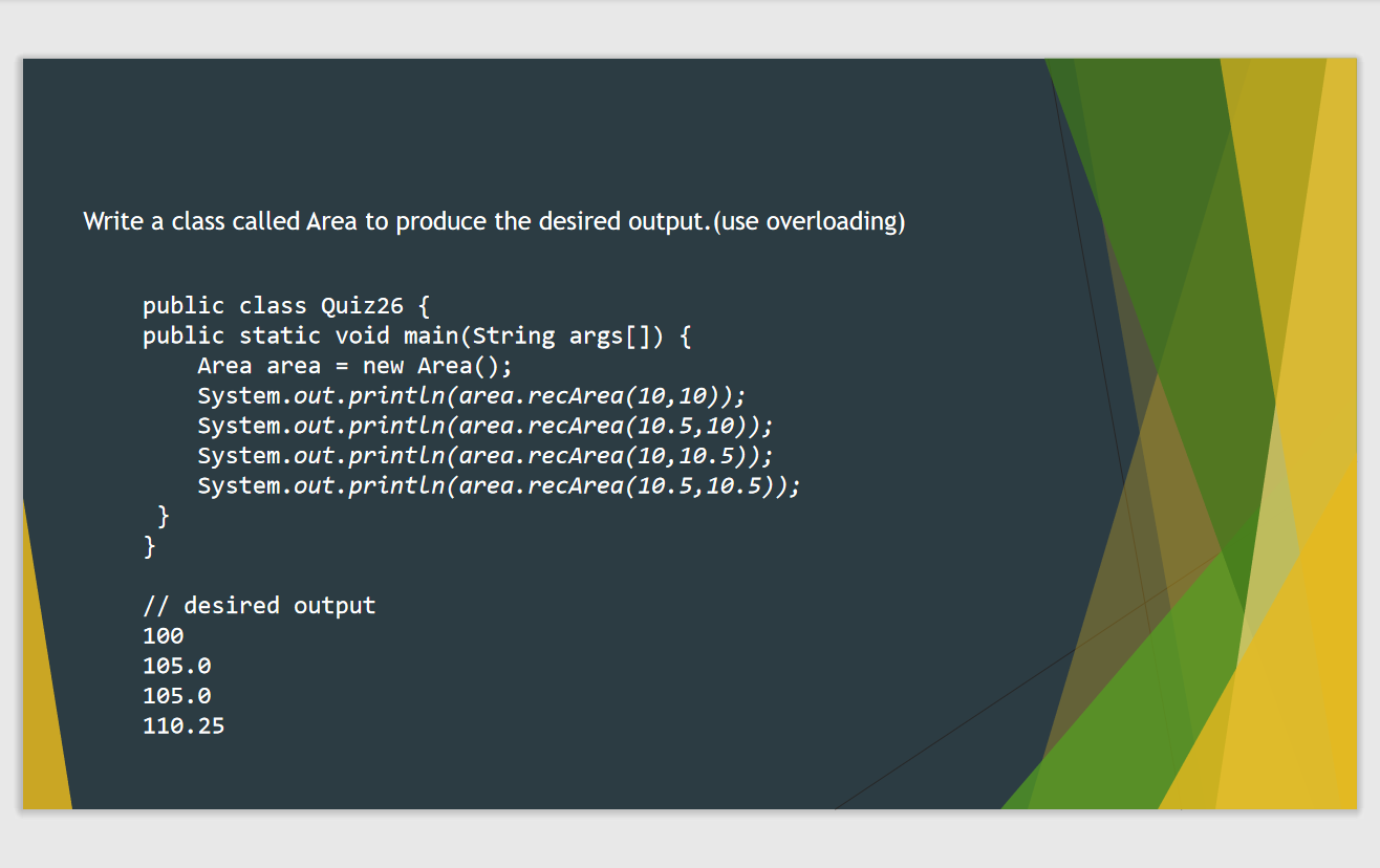 Solved Write a class called Area to produce the desired | Chegg.com
