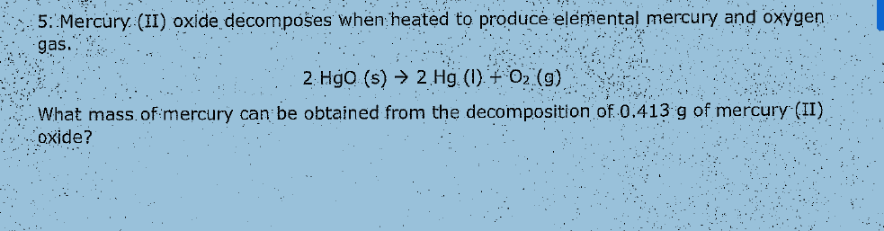 Solved 5: Mercury (II) ﻿oxide decomposes when heated to | Chegg.com