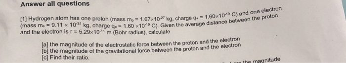 Solved Answer all questions 7x1027 kg, charge q 1.60x10-19 | Chegg.com