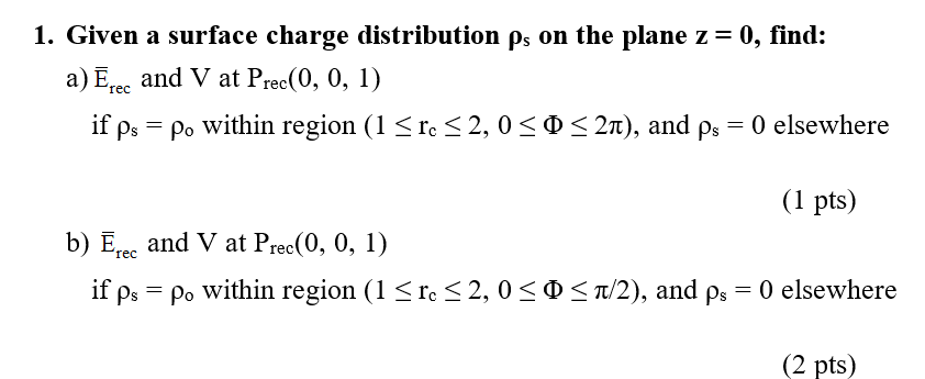 Solved 1. Given a surface charge distribution ρs on the | Chegg.com