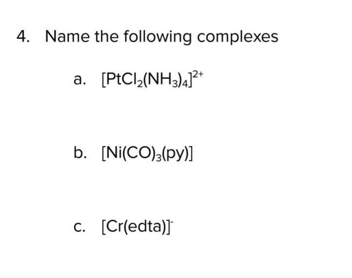 Solved 4. Name the following complexes a. [PtCl2(NH3)4]2+ b. | Chegg.com