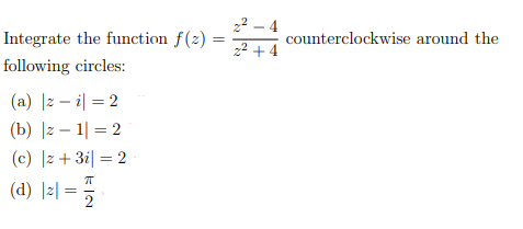 Solved Integrate the function f(z)=z2+4z2−4 counterclockwise | Chegg.com