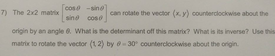 Solved cose -sin 7) The 2x2 matrix can rotate the vector (x, | Chegg.com