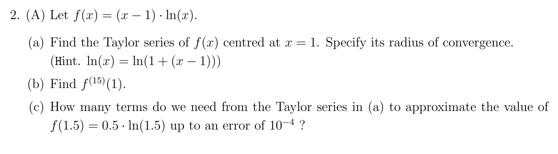 Solved 2. (A) Let f(x)=(x−1)⋅ln(x). (a) Find the Taylor | Chegg.com