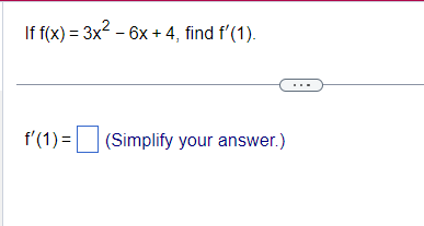 Solved If f(x)=3x2−6x+4, find f′(1) f′(1)= (Simplify your | Chegg.com
