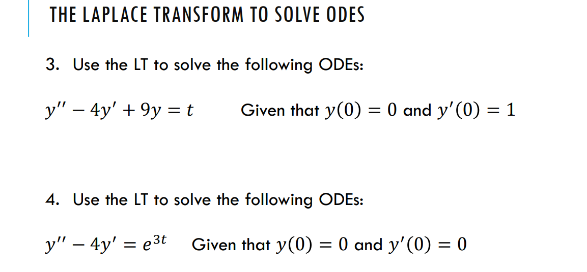 Solved THE LAPLACE TRANSFORM TO SOLVE ODES 3. Use the LT to | Chegg.com Solved THE LAPLACE TRANSFORM TO SOLVE ODES 3. Use the LT to | Chegg.com