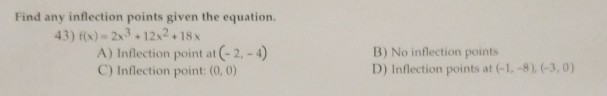 Solved Find any inflection points given the equation. 43) | Chegg.com