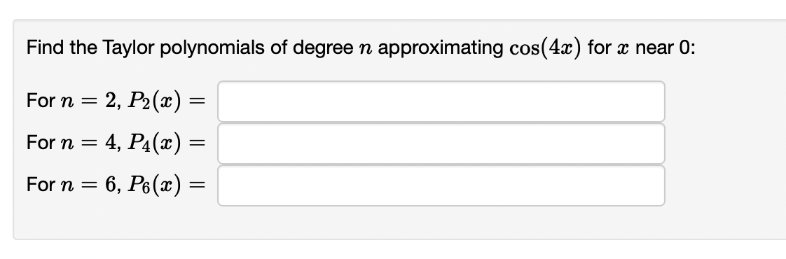 Solved Find the Taylor polynomials of degree n approximating | Chegg.com