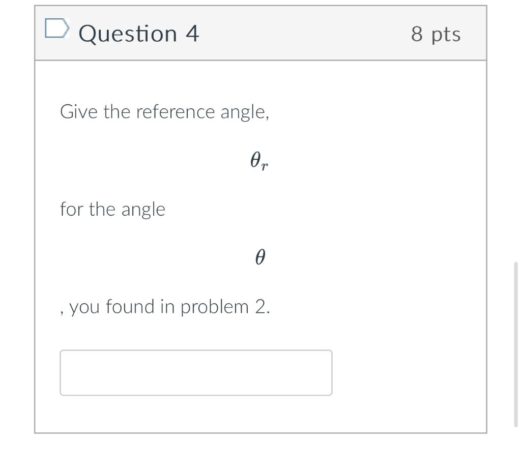 Solved Question 4 Give the reference angle, θr for the angle | Chegg.com