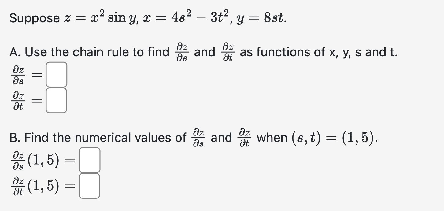 Solved Suppose z=x2siny,x=4s2−3t2,y=8st. A. Use the chain | Chegg.com