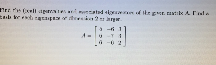 Solved Find the (real) eigenvalues and associated | Chegg.com