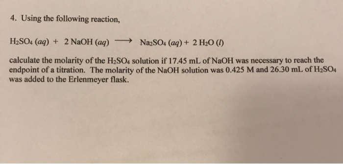 Solved 4. Using the following reaction, H2SO4 (aq) + 2 NaOH | Chegg.com