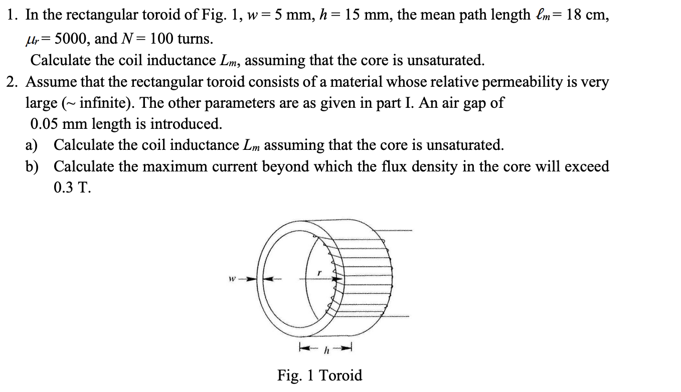 Solved 1. In the rectangular toroid of Fig. 1,w=5 mm,h=15 | Chegg.com
