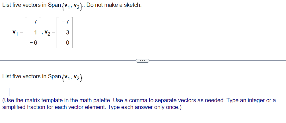 Solved List five vectors in Span {v1,v2}. Do not make a | Chegg.com