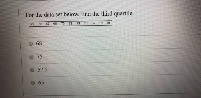 Solved For the data set below, find the third quartile. O 68 | Chegg.com