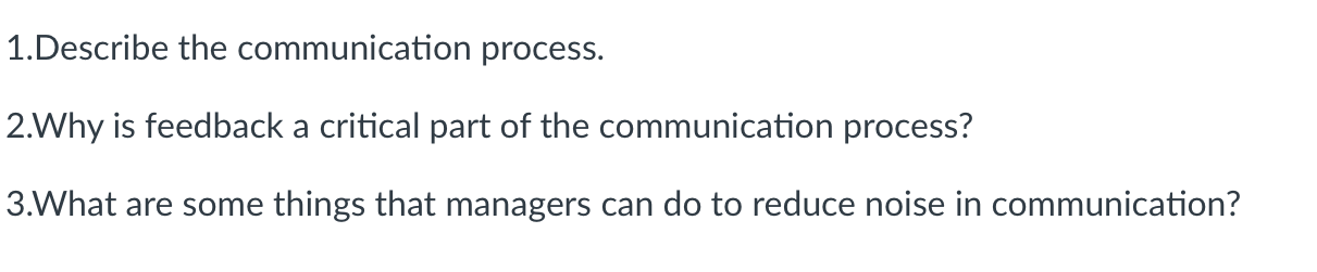 Solved 1.Describe the communication process. 2.Why is | Chegg.com