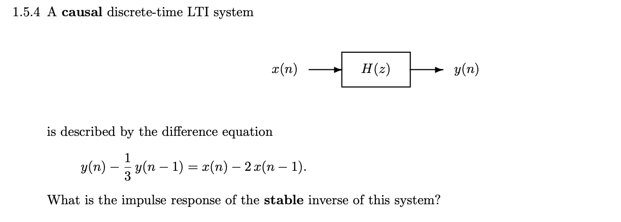 Solved 1.5.4 A causal discrete-time LTI system *(n) H() yn | Chegg.com