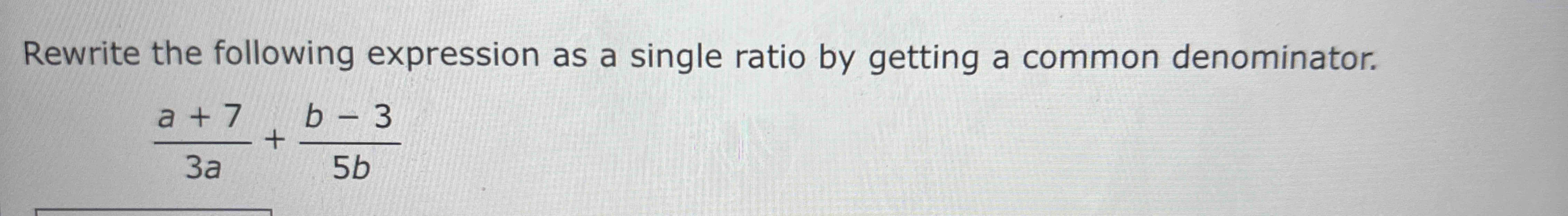 Solved Rewrite the following expression as a single ratio by | Chegg.com