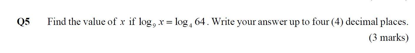 Solved Q5 Find the value of x if log, x = log2 64. Write | Chegg.com