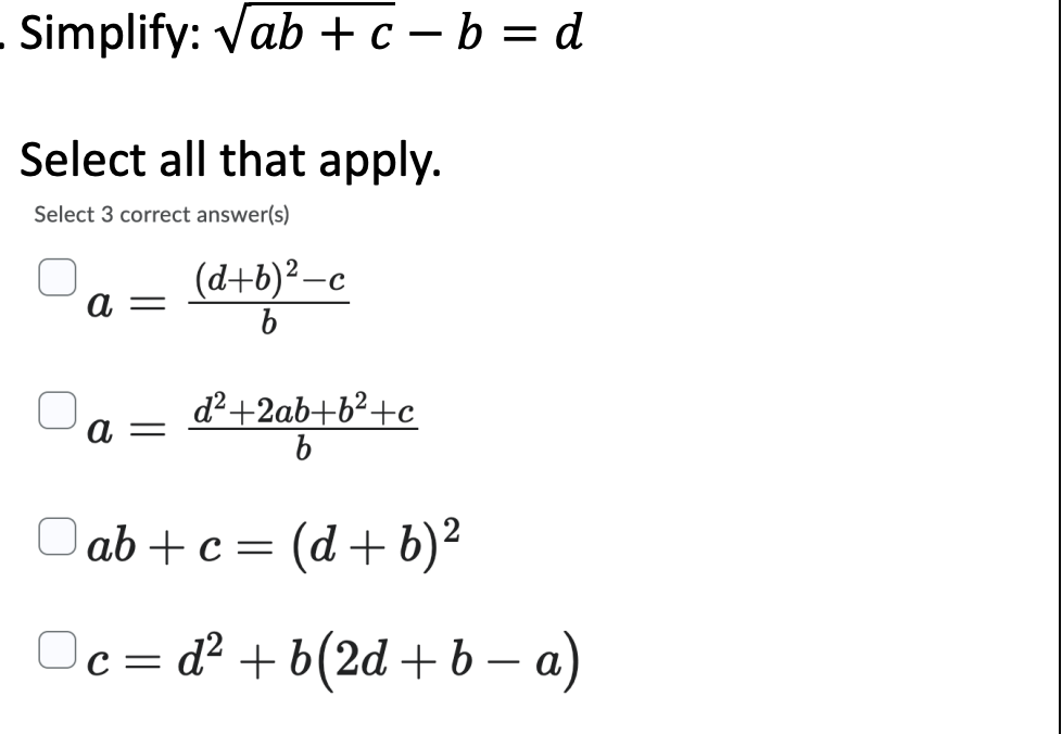 Solved Simplify: ab+c2-b=dSelect all that apply.Select 3 | Chegg.com