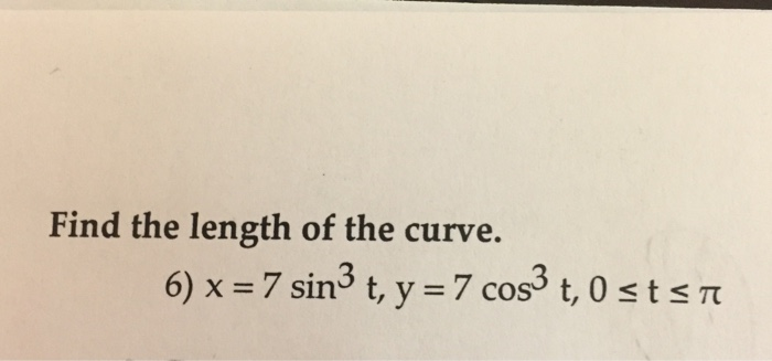 Solved Find the length of the curve. 6) x = 7 sin t , y 7 | Chegg.com