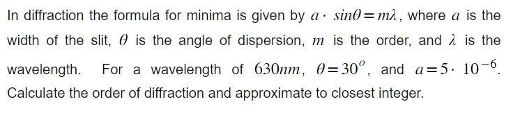 Solved In diffraction the formula for minima is given by | Chegg.com