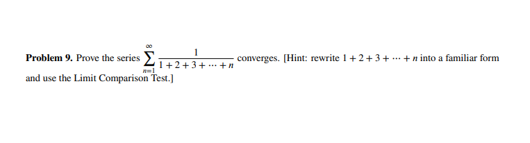 Solved Problem 9. Prove the series ∑n=1∞1+2+3+⋯+n1 | Chegg.com Solved Problem 9. Prove the series ∑n=1∞1+2+3+⋯+n1 | Chegg.com