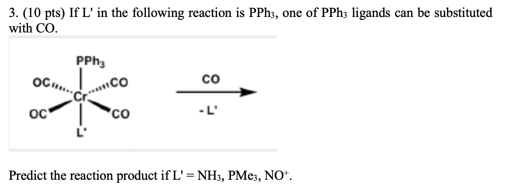 Solved 3. (10 pts) If L' in the following reaction is PPh3, | Chegg.com