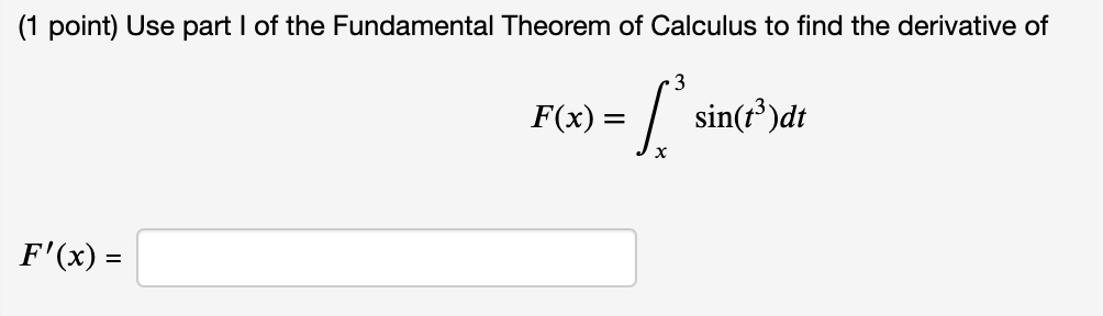 Solved (1 point) Use part I of the Fundamental Theorem of | Chegg.com Solved (1 point) Use part I of the Fundamental Theorem of | Chegg.com