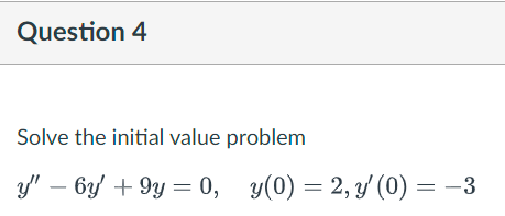 Solved Solve the initial value problem y′′−6y′+9y=0,y(0)=2 | Chegg.com