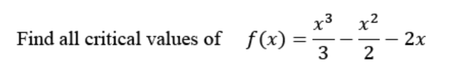 Solved Find all critical values of ,f(x)=x33-x22-2x | Chegg.com
