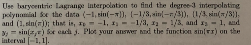 Solved Use barycentric Lagrange interpolation to find the | Chegg.com