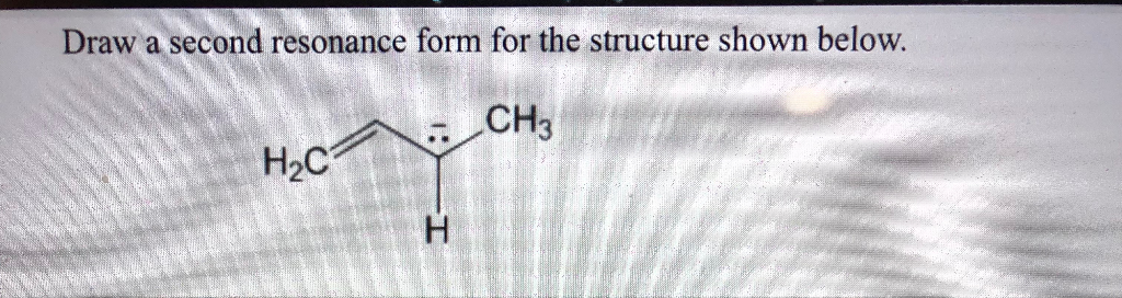 Solved Draw a second resonance form for the structure shown | Chegg.com